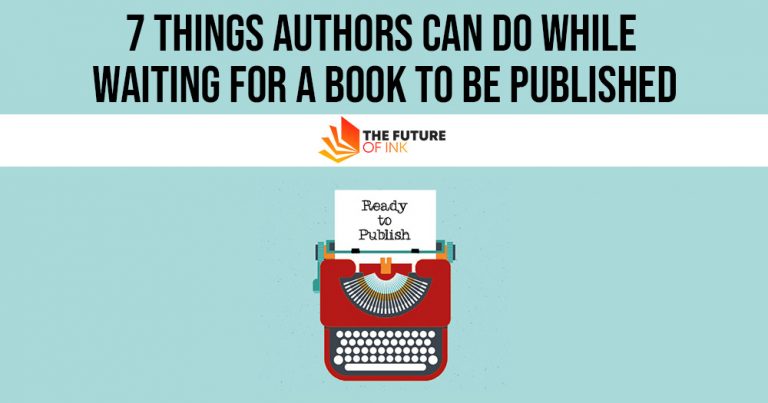 7 Things Authors Can Do While Waiting for A Book to Be Published - The ...