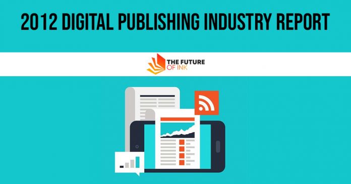 2012 Digital Publishing Industry Report - The Future Of Ink